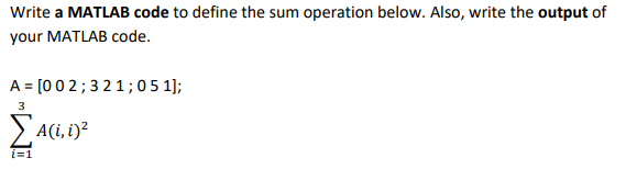 Solved Write a MATLAB code to define the sum operation | Chegg.com