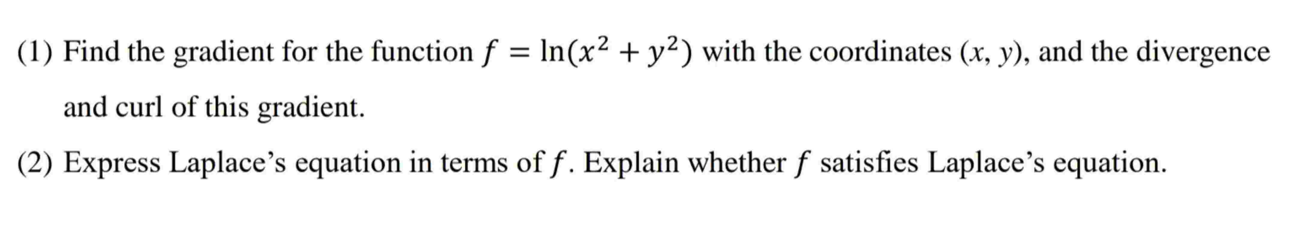 Solved (1) ﻿Find the gradient for the function f=ln(x2+y2) | Chegg.com