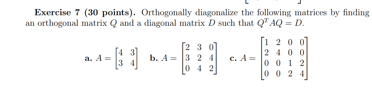 Solved Exercise 7 (30 points). Orthogonally diagonalize | Chegg.com Solved Exercise 7 (30 points). Orthogonally diagonalize | Chegg.com