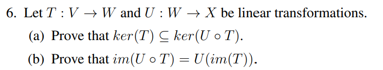 Solved 6. Let T:V→W and U:W→X be linear transformations. (a) | Chegg.com