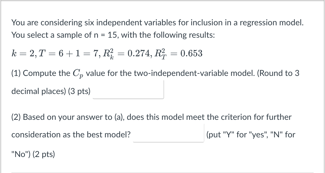 Solved You are considering six independent variables for | Chegg.com
