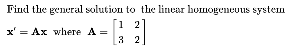 Solved Find the general solution to the linear homogeneous | Chegg.com