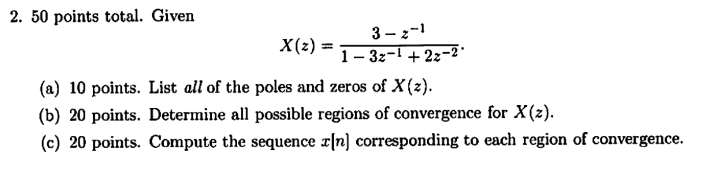 Solved 2. 50 points total. Given X(z)=1−3z−1+2z−23−z−1 (a) | Chegg.com