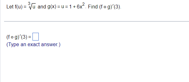 Solved Let f(u)=3u and g(x)=u=1+6x2 (f∘g)′(3)= (Type an | Chegg.com