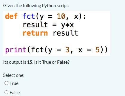 Solved Given the following Python script: def fct(y = 10, | Chegg.com