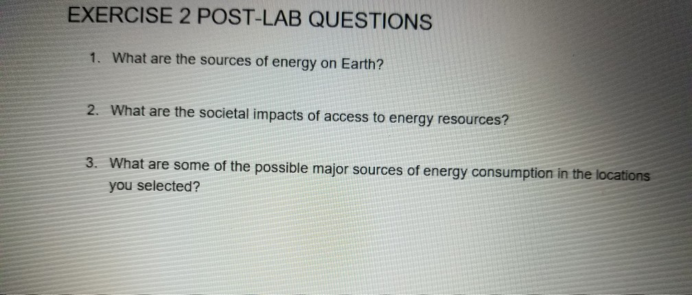 Solved 1. What are the sources of energy on Earth? 2. What | Chegg.com