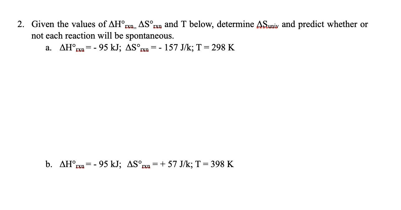 Solved 2. Given the values of ΔH∘rxn,ΔSrxn∘ and T below, | Chegg.com