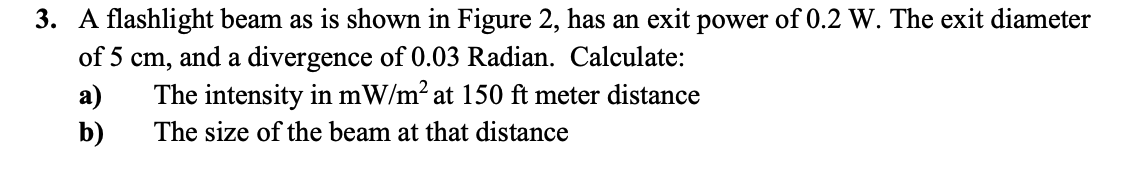Solved 3. A flashlight beam as is shown in Figure 2, has an | Chegg.com