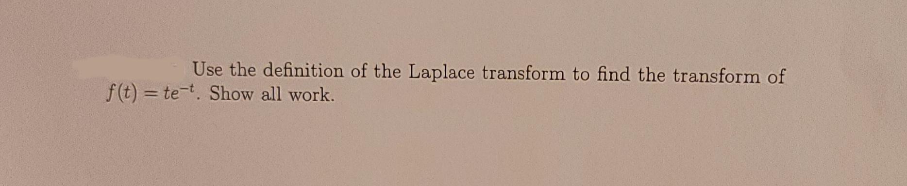 Solved Use the definition of the Laplace transform to find | Chegg.com