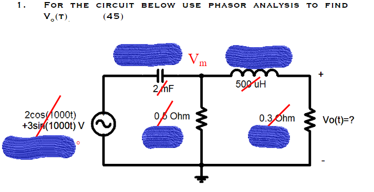 Solved 1. FOR THE CIRCUIT BELOW USE PHASOR ANALYSIS TO FIND | Chegg.com