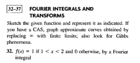 Solved 32-37 FOURIER INTEGRALS AND TRANSFORMS Sketch the | Chegg.com