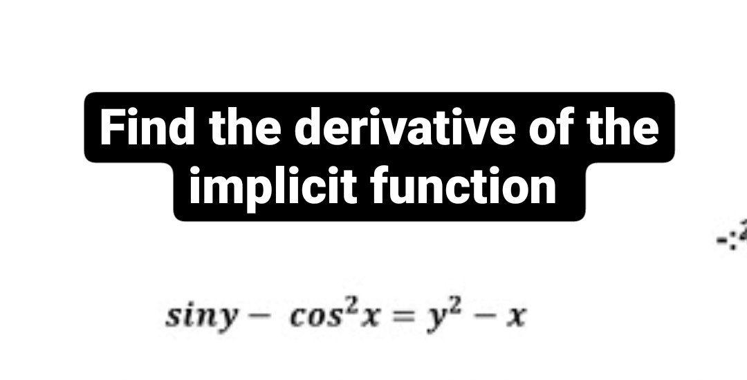 Solved Find the derivative of the implicit function siny - | Chegg.com