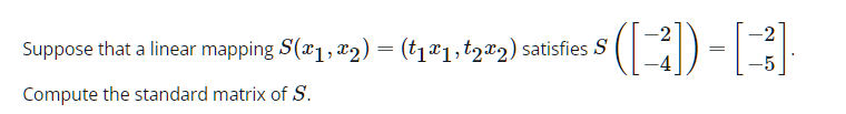 Solved Suppose that a linear mapping S(x1,x2)=(t1x1,t2x2) | Chegg.com