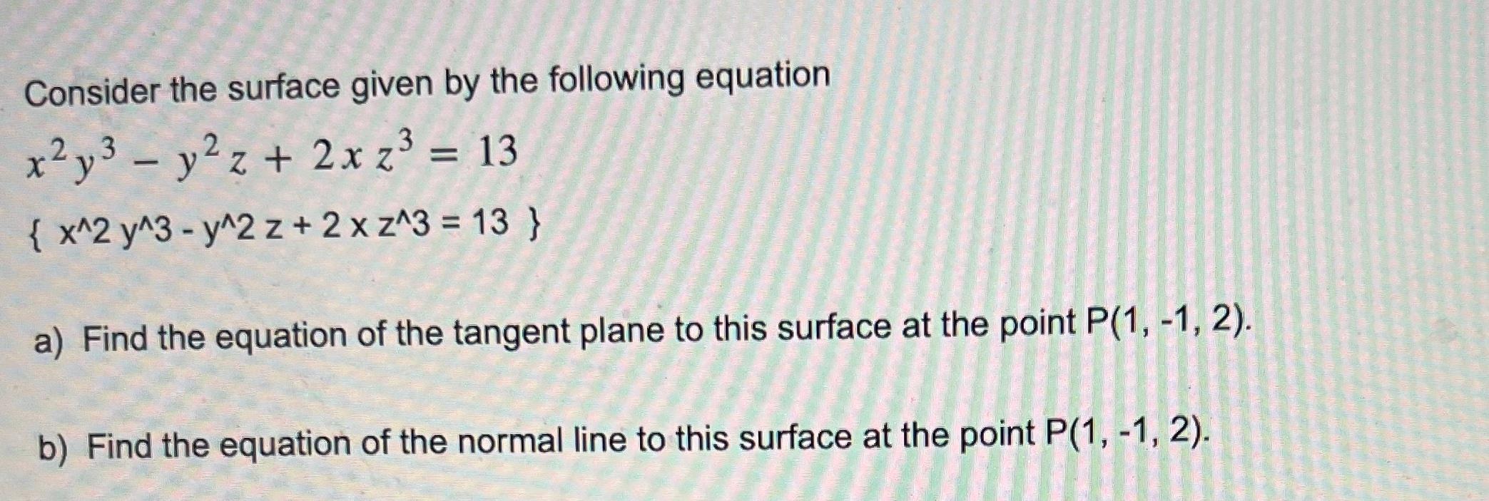 Solved Consider the surface given by the following equation | Chegg.com