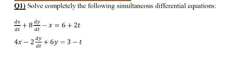 Solved Q1) Solve completely the following simultaneous | Chegg.com