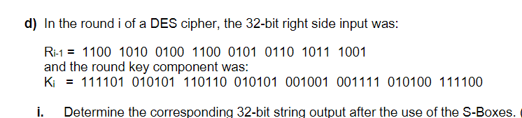 Solved d) In the round i of a DES cipher, the 32-bit right | Chegg.com