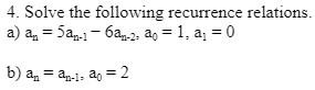 Solved 4. Solve the following recurrence relations. a) | Chegg.com