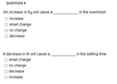 Solved An increase in Kd will cause a in the overshoot. | Chegg.com