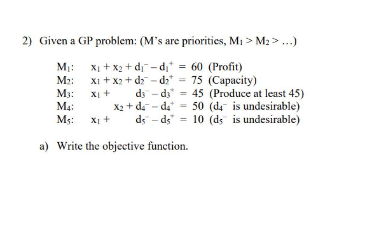 Solved 2) Given a GP problem: (M's are priorities, M₁ > M₂ > | Chegg.com