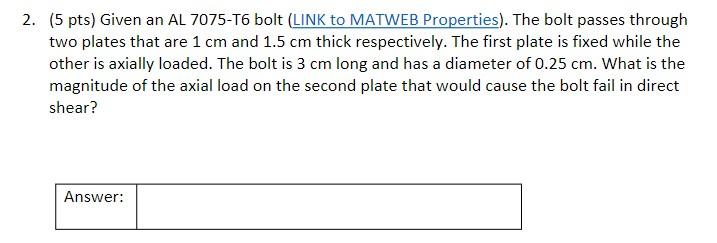 Solved (5 pts) Given an AL 7075-T6 bolt (LINK to MATWEB | Chegg.com
