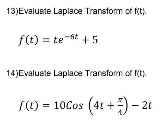 Solved 13)Evaluate Laplace Transform of f(t). f(t) = te-6t + | Chegg.com