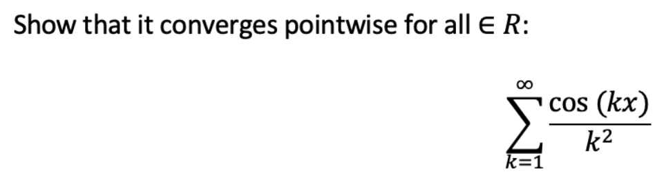 Solved Show that it converges pointwise for all ∈R : | Chegg.com
