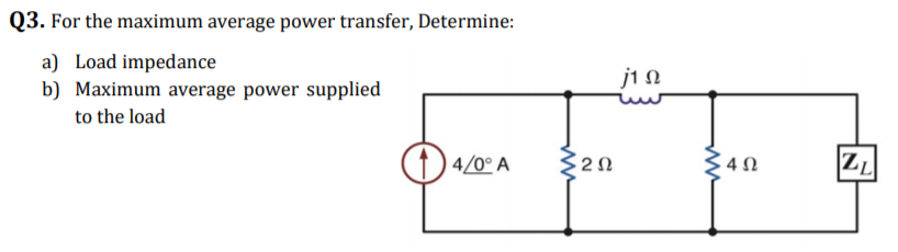 Solved j1 22 Q3. For the maximum average power transfer, | Chegg.com