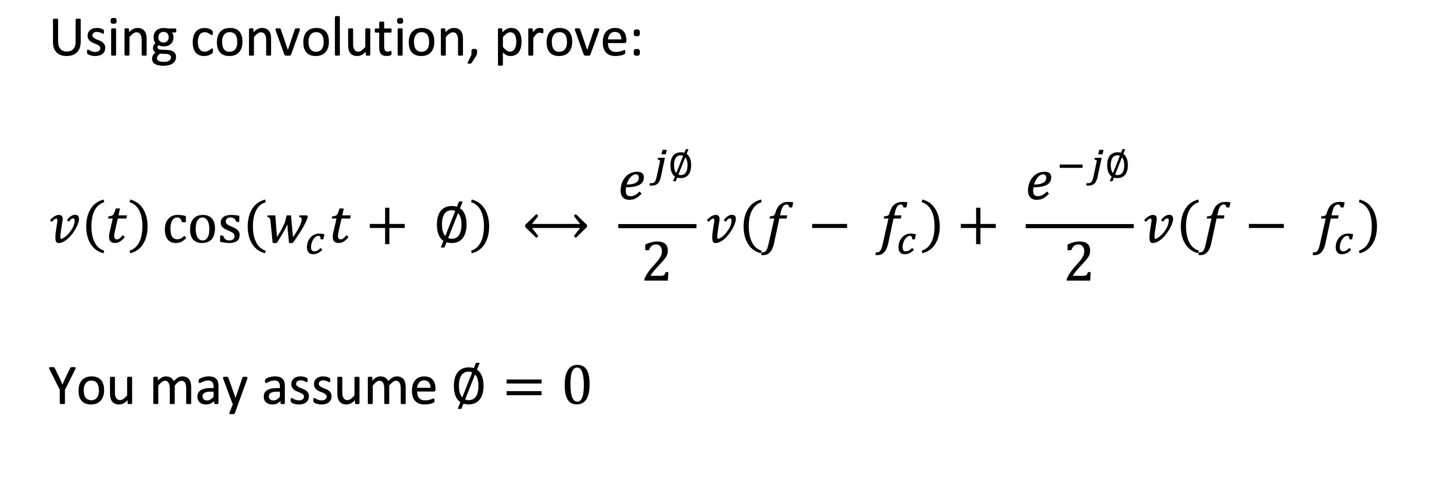 Solved Using convolution, prove: v(t) cos(wt + Ø) ↔ You may | Chegg.com