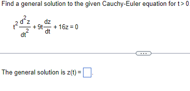 Solved Find a general solution to the given Cauchy-Euler | Chegg.com