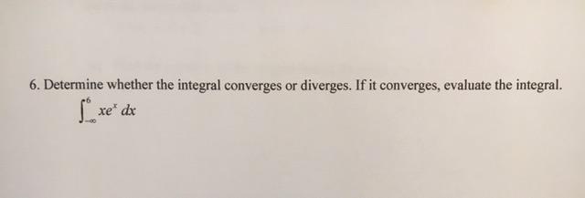 Solved 6. Determine whether the integral converges or | Chegg.com