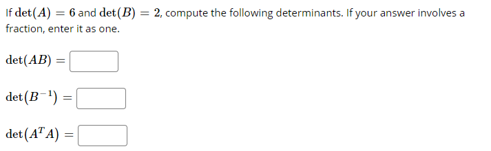 Solved If det(A) = 6 and det(B) = 2, compute the following | Chegg.com