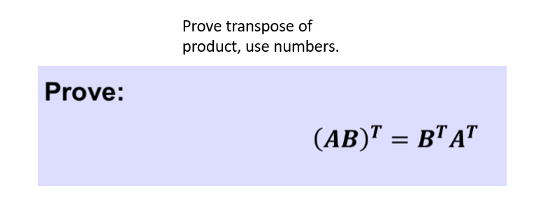 Solved Prove transpose of product, use numbers. Prove: (AB)" | Chegg.com
