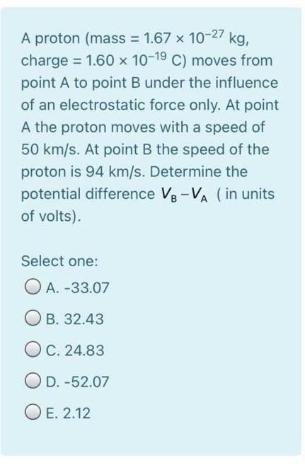 Solved A proton (mass = 1.67 x 10-27 kg, charge = 1.60 x | Chegg.com