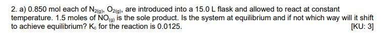 Solved 2. a) 0.850 mol each of N21g), O2(g), are introduced | Chegg.com