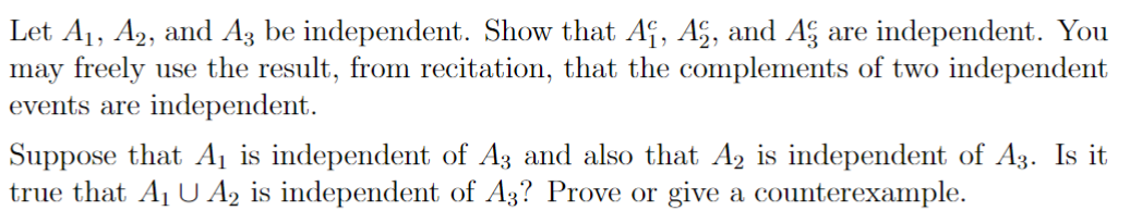 Solved Let A1,A2, and A3 be independent. Show that A1c,A2c, | Chegg.com
