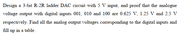 Solved Design a 3-bit R−2R ladder DAC circuit with 5 V | Chegg.com