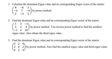 Solved 1. Calculate the dominant Eigen value and its | Chegg.com
