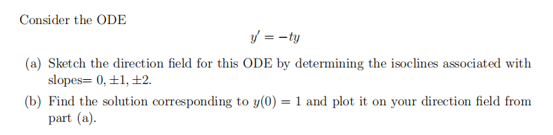 Solved Consider the ODE y = -ty (a) Sketch the direction | Chegg.com