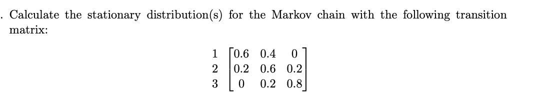 Solved Calculate the stationary distribution(s) for the | Chegg.com