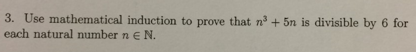 Solved 3. Use mathematical induction to prove that n3 + 5n | Chegg.com