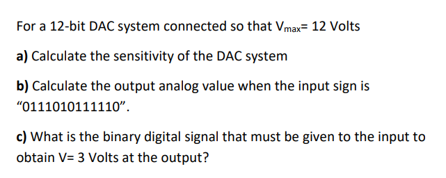 Solved For a 12-bit DAC system connected so that Vmax= 12 | Chegg.com