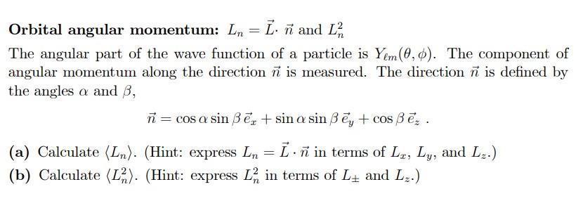 Solved Orbital angular momentum: Ln=L⋅n and Ln2 The angular | Chegg.com