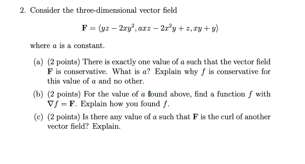 Solved 2. Consider the three-dimensional vector field F = | Chegg.com