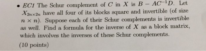 Solved . EC1 The Schur complement of C in X is B - AC-11D | Chegg.com