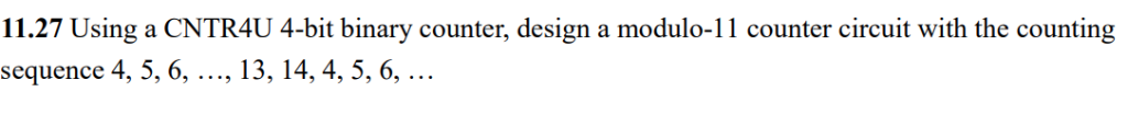 Solved 11.27 Using a CNTR4U 4-bit binary counter, design a | Chegg.com