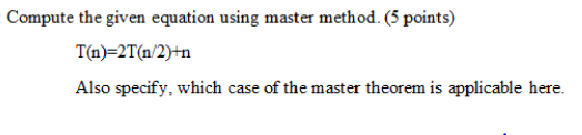 Solved Compute the given equation using master method. (5 | Chegg.com