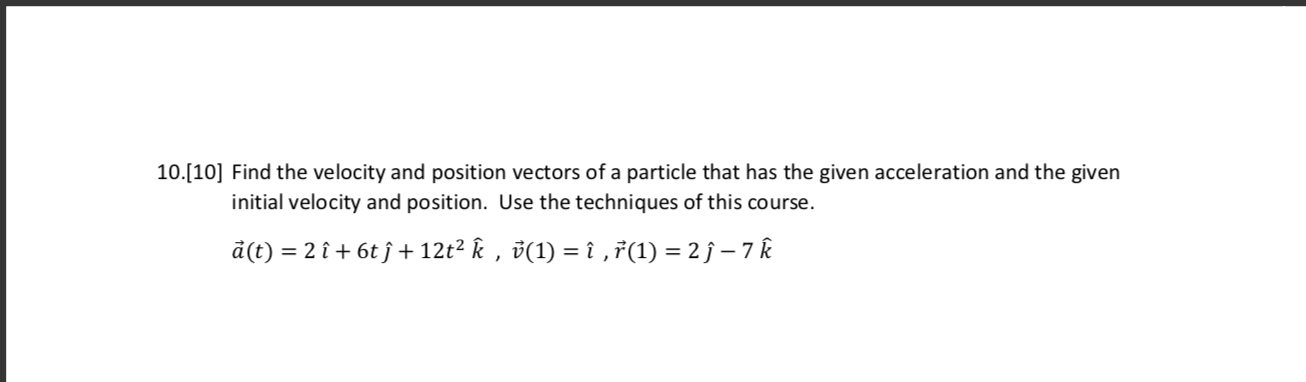 Solved 10.[10] Find the velocity and position vectors of a | Chegg.com