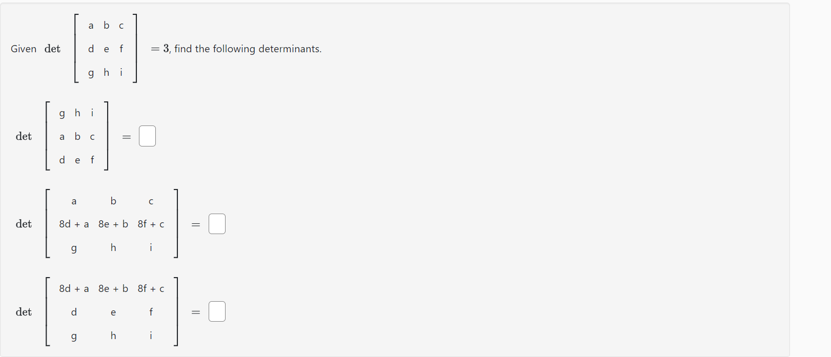 Solved Given det⎣⎡adgbehcfi⎦⎤=3, find the following | Chegg.com Solved Given det⎣⎡adgbehcfi⎦⎤=3, find the following | Chegg.com