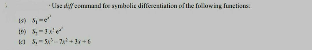 Solved • Use diff command for symbolic differentiation of | Chegg.com