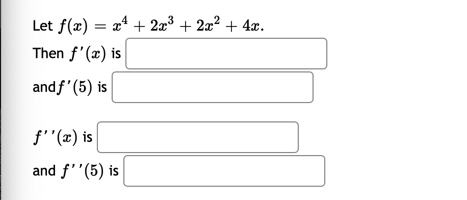Solved Let f(x) = x4 + 2x3 + 2x2 + 4x. Then f'(2) is | Chegg.com